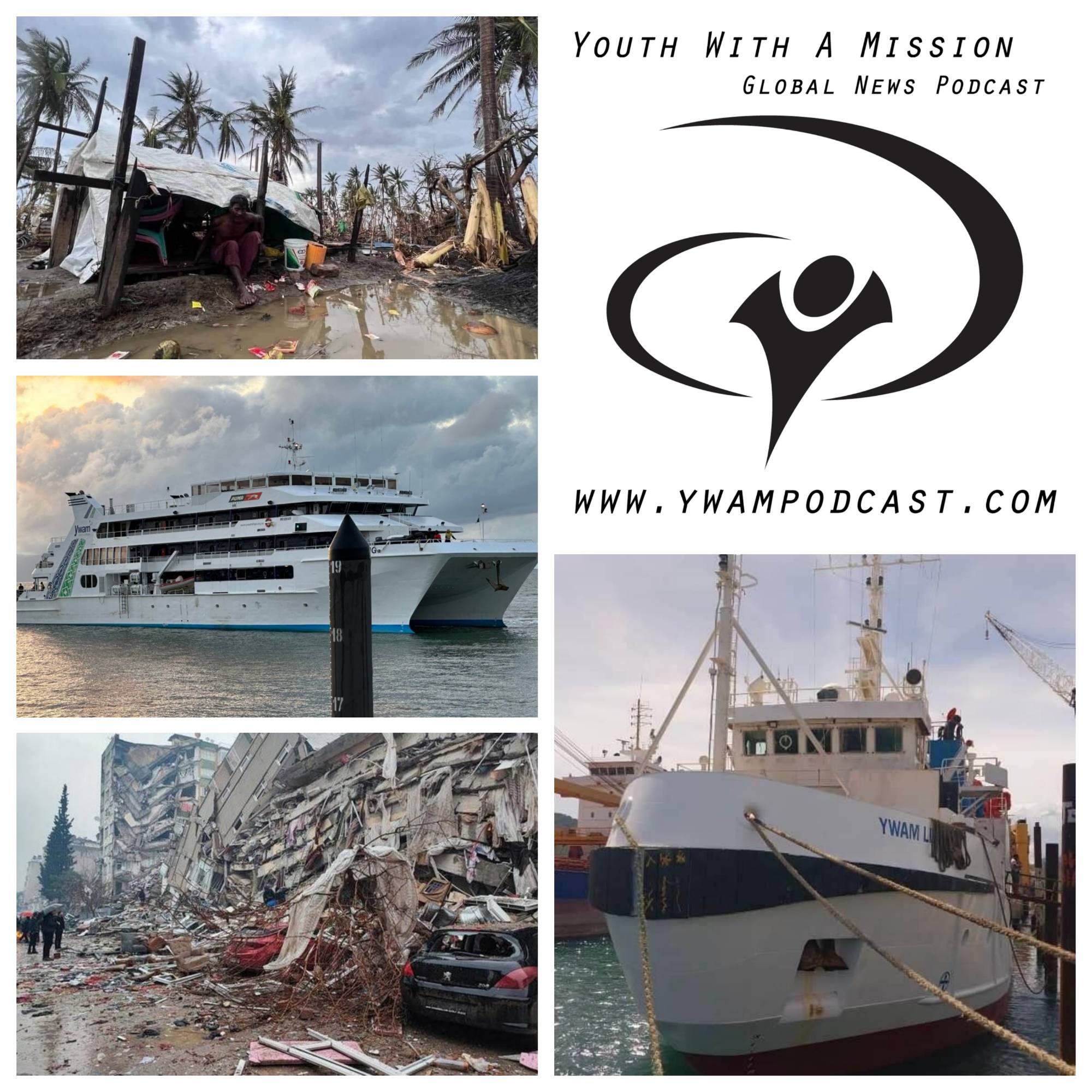 Myanmar Cyclone, YWAM Ships, Kyiv Ukraine, Turkey Earthquake, more ...